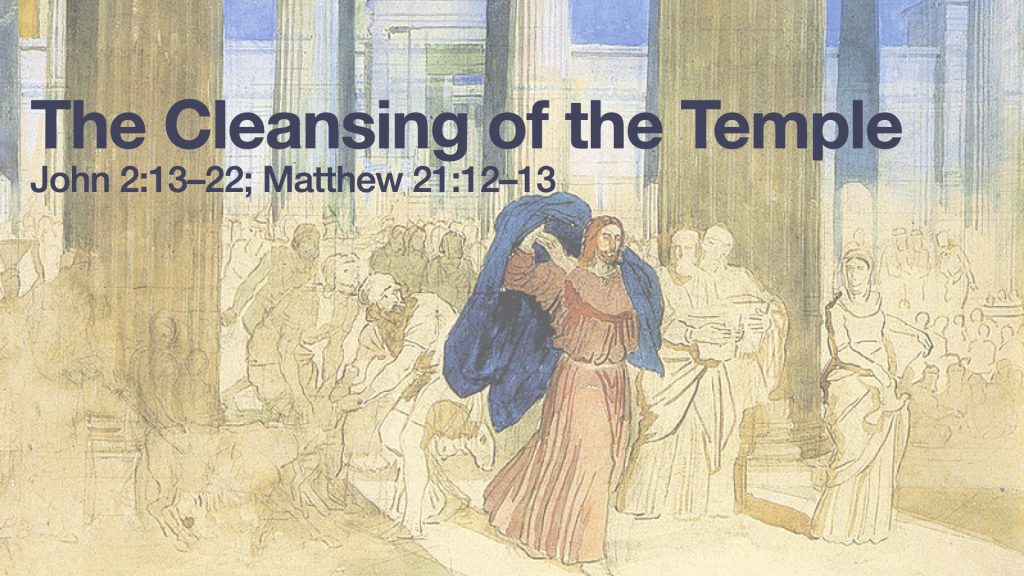 The Cleansing of the Temple (John 2:13–22; Matthew 21:12–13) - OAKRIDGE ...